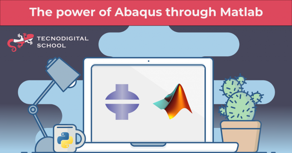 Course The Power of Abaqus through Matlab - TecnoDigital School